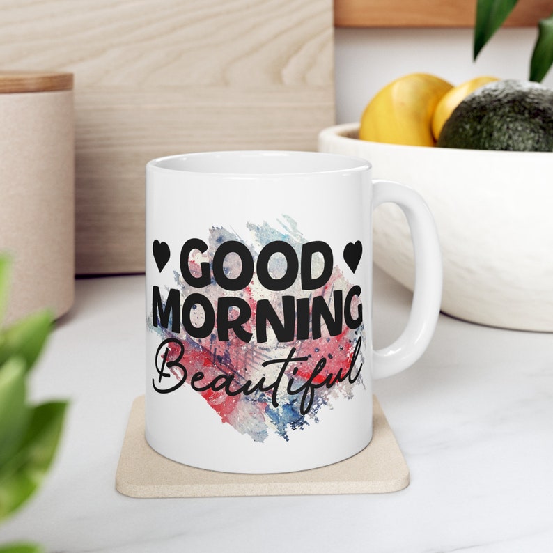 Good Morning Beautiful Ceramic Mug, 11oz, 15oz - Etsy