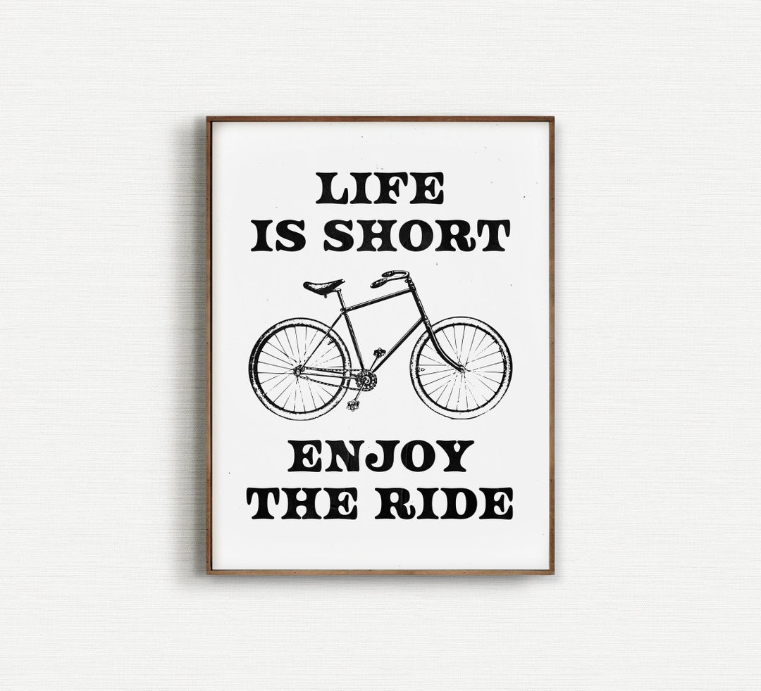 Life is Short, Enjoy the Ride, Life Print, Bike Decor, Bike Print ...