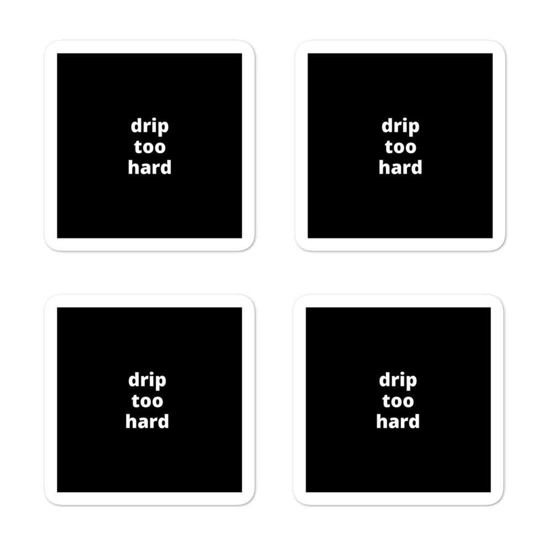 2x2” Quote Stickers (4) - Drip Too Hard - Etsy