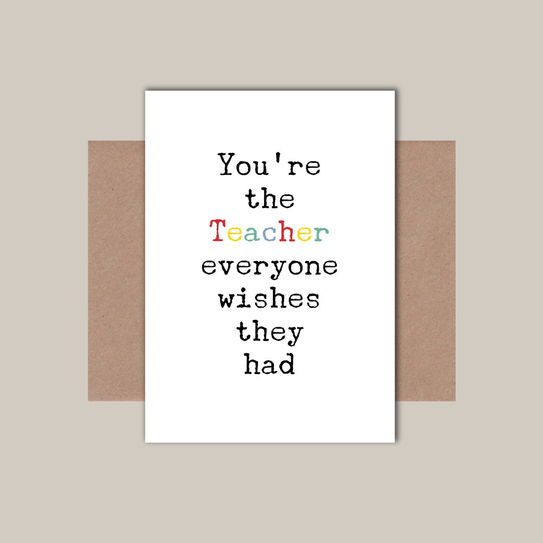 Best Teacher Card You're the Teacher Everyone Wishes They Had - Etsy