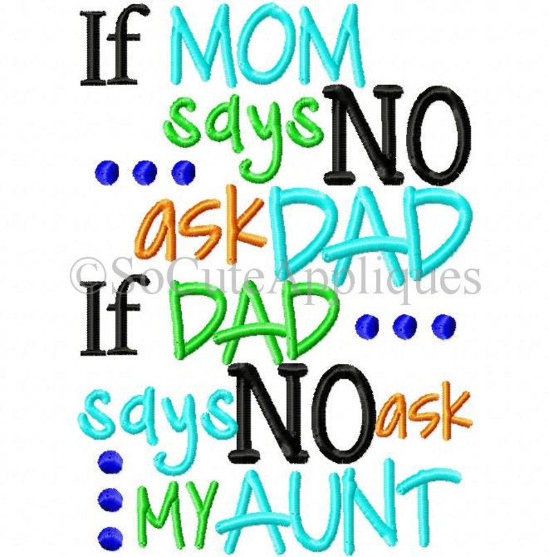 Embroidery Design 5x7 If Mom Says No Ask Dad If Dad Says No Etsy