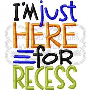 Im Just Here for Recess Embroidery Design 5x7 6x10, Back to School ...