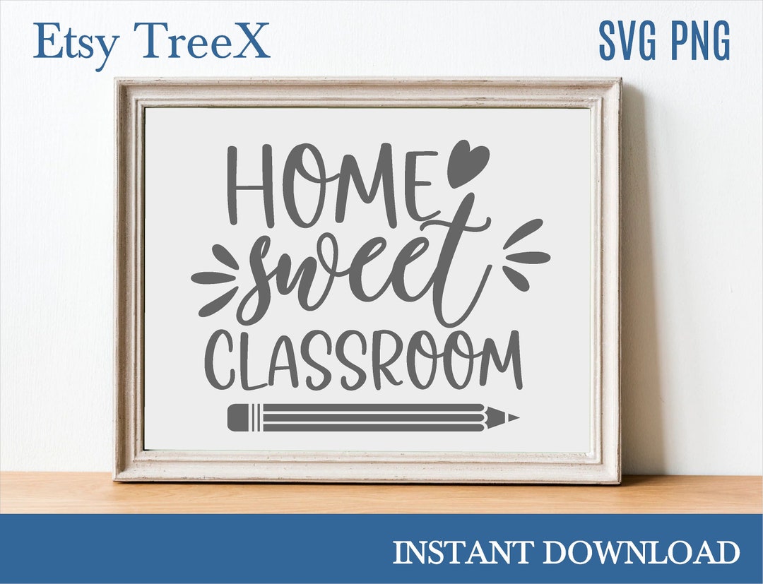 Home Sweet Classroom SVG by Oxee, Teacher Sign SVG, Cricut Svg, School ...