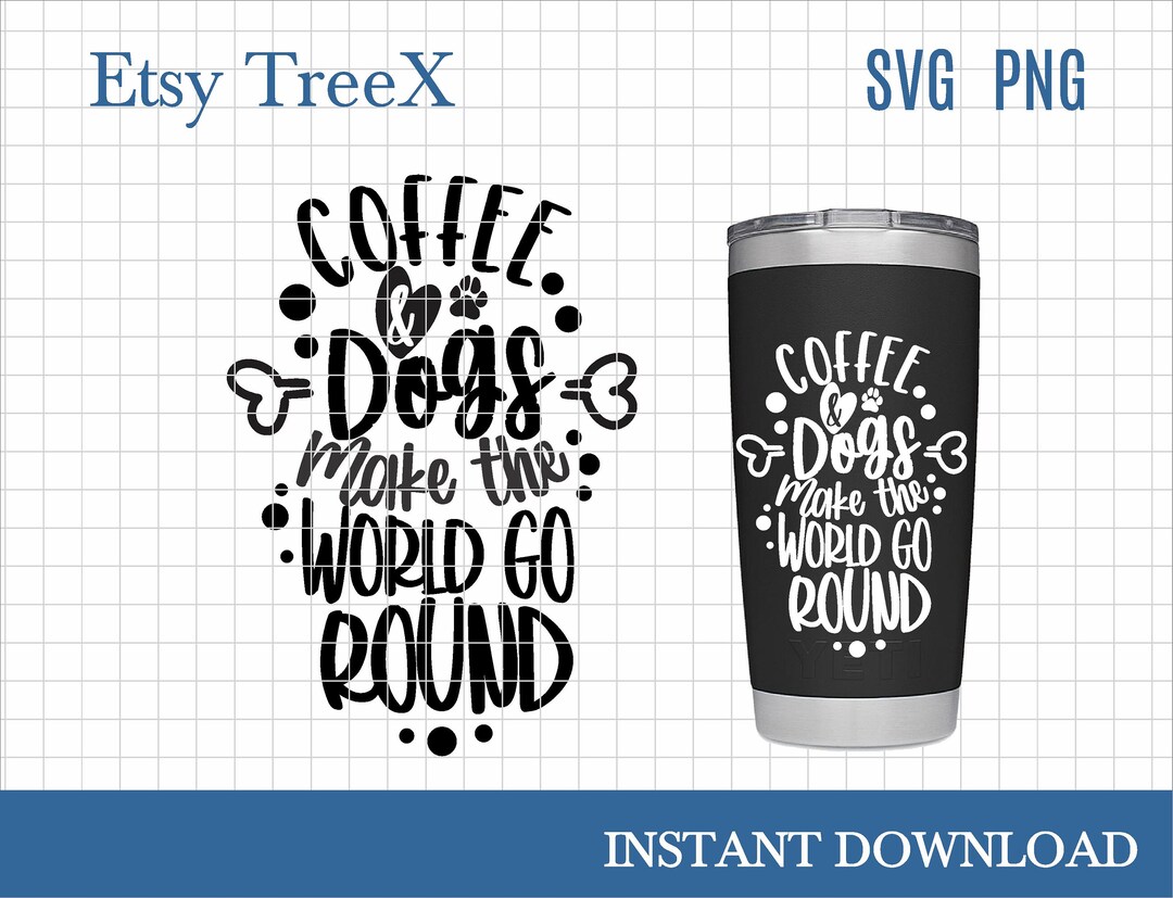 Coffee and Dogs Make the World Go Round SVG PNG - Funny Quote (digital ...