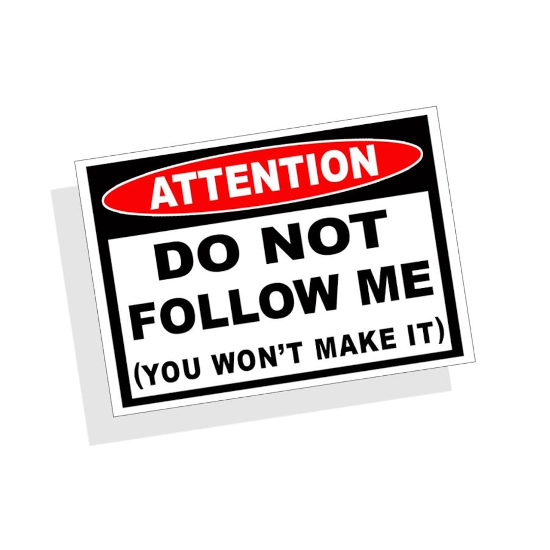 Do Not Follow Me Sticker Funny Warning Caution You Will Not Make It ...