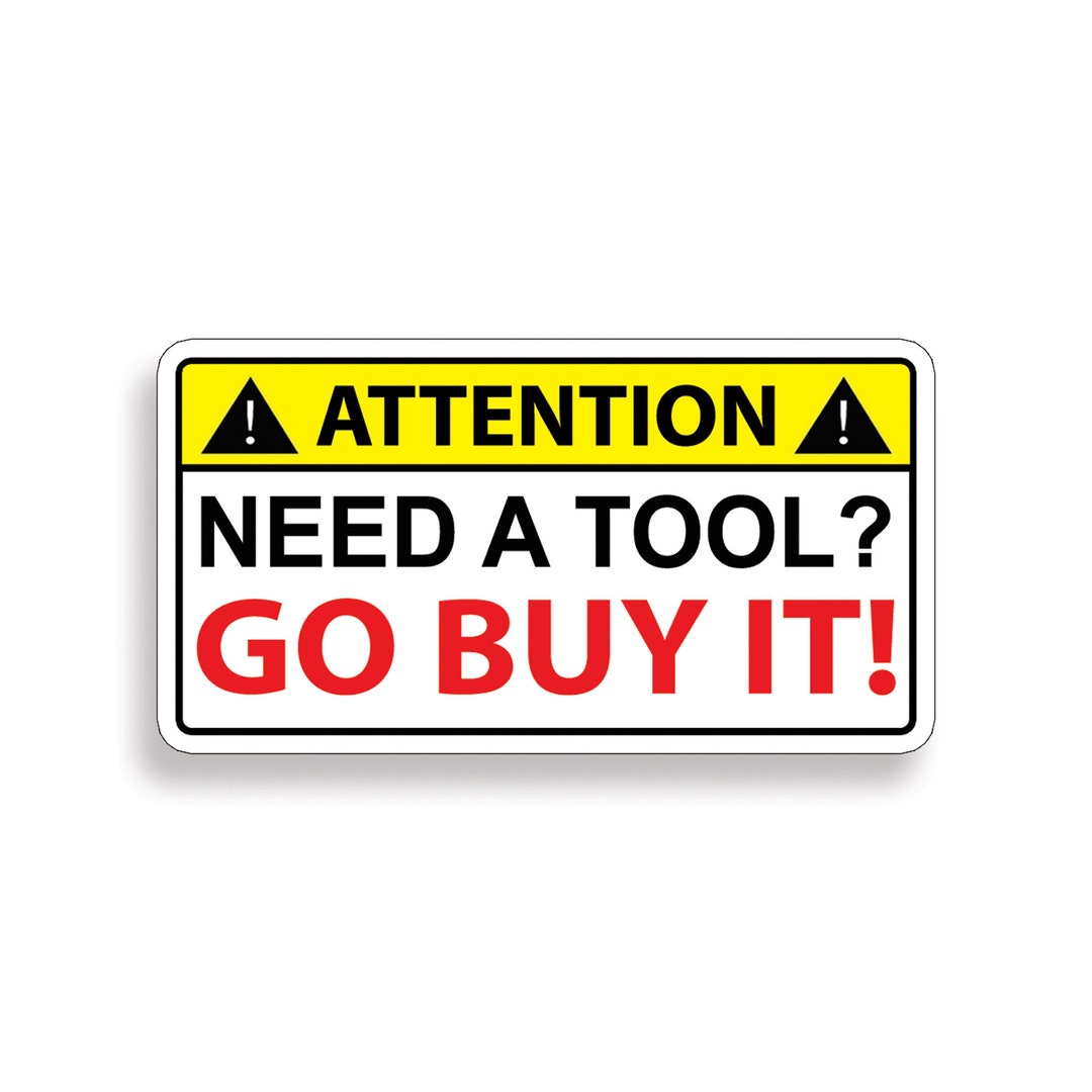 Funny Need A Tool Sticker Toolbox Tool Box Warning Attention Shop ...