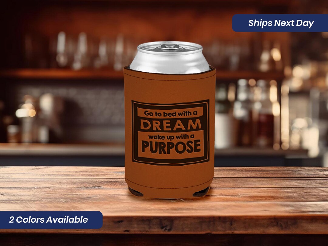 Leatherette Beer Cuzzi Can Sleeve Go Bed With Dream Wake up With ...