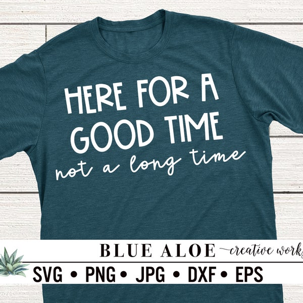Here for a Good Time Not a Long Time Svg - Etsy