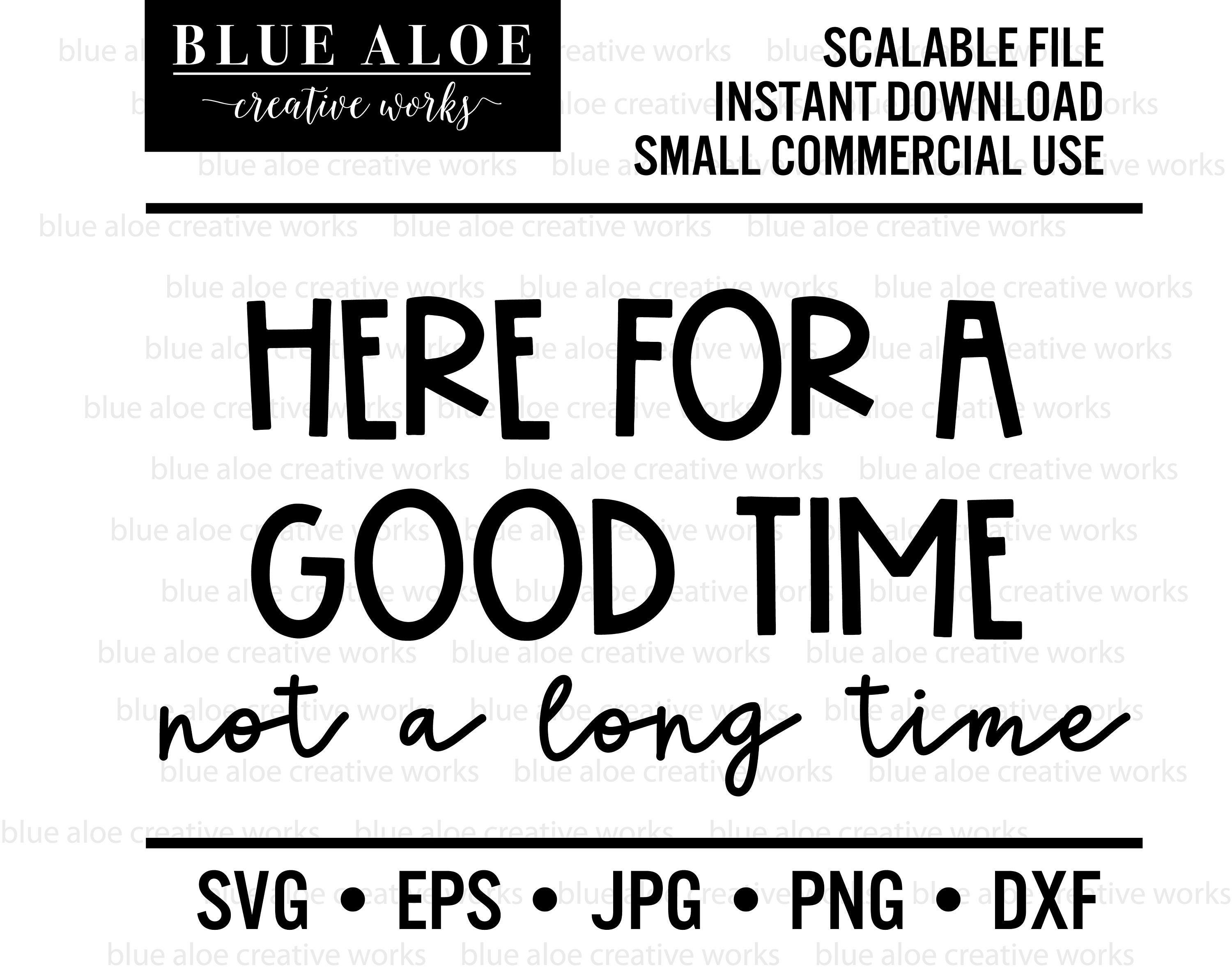 Here for a Good Time Not a Long Time Svg Cut File for Cricut and ...