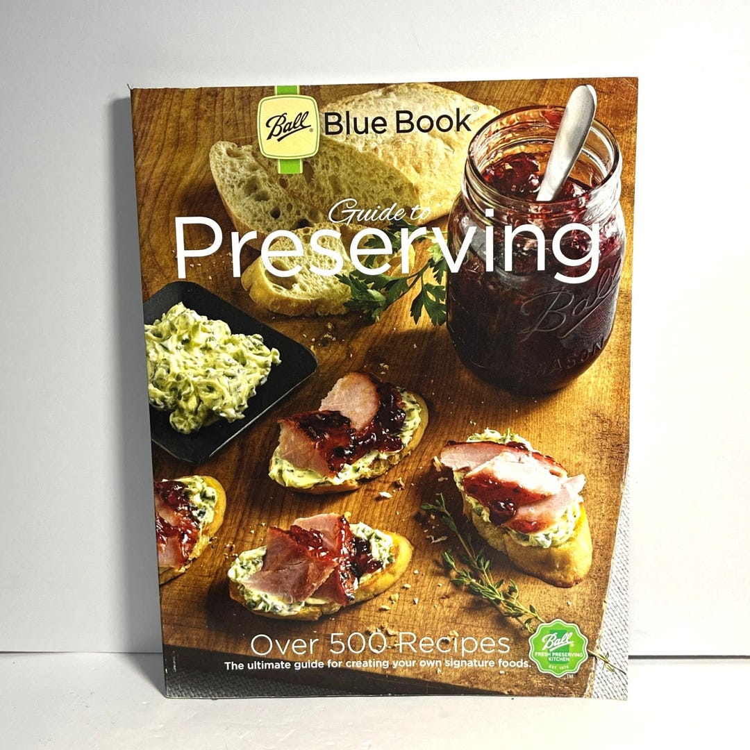 Ball Blue Book Guide to Preserving Over 500 Recipes for Canning Jam ...