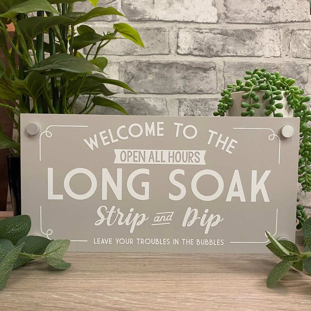 Welcome to the Long Soak | Garden Sign | Acrylic Signage | Outdoor Sign ...
