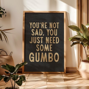 Louisiana Kitchen Decor Funny Food Quote Print Gumbo Lover Gift Kitchen ...
