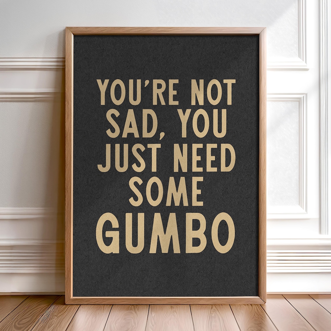 Louisiana Kitchen Decor Funny Food Quote Print Gumbo Lover Gift Kitchen ...