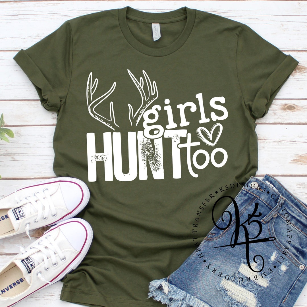 Girls Hunt Too / Hunter Wife / Hunting Shirt / Deer Shirt / Unisex Tee ...