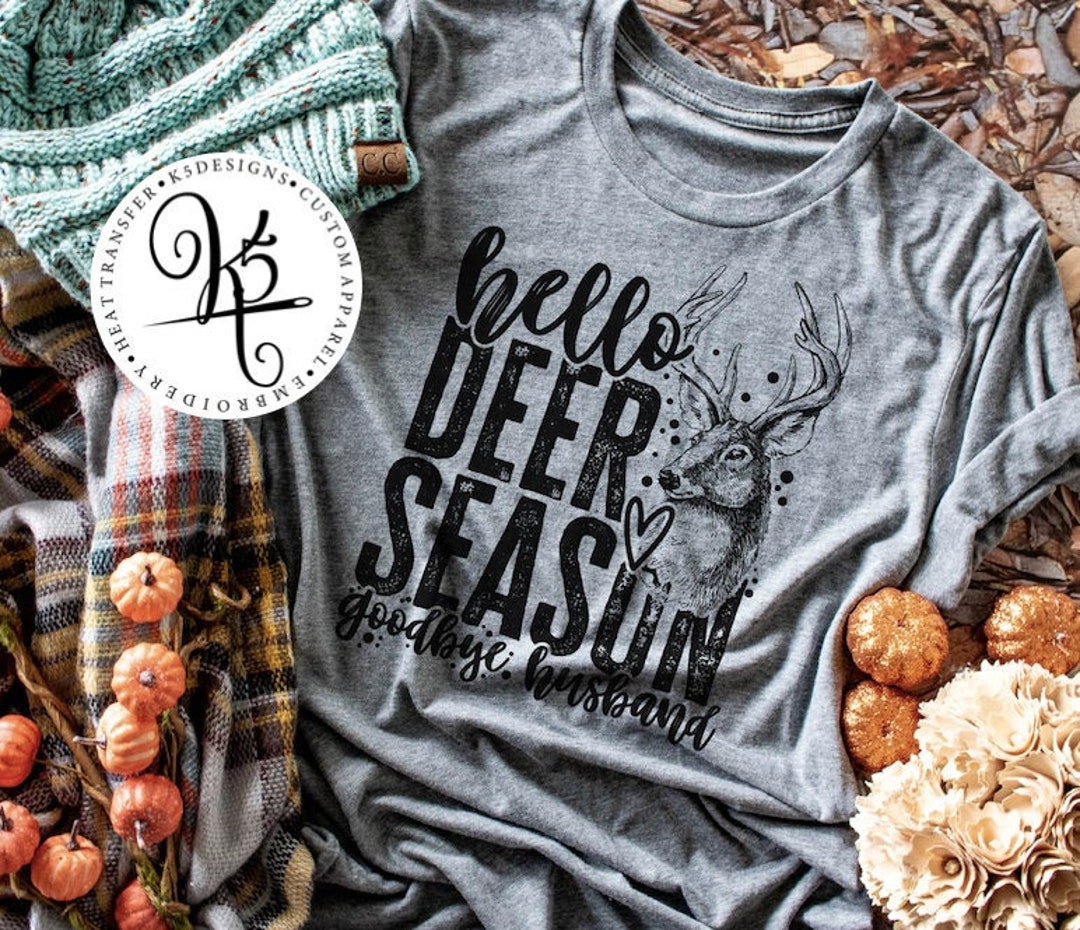 Hello Deer Season Goodbye Husband / Hunter Wife / Hunting Shirt / Deer ...