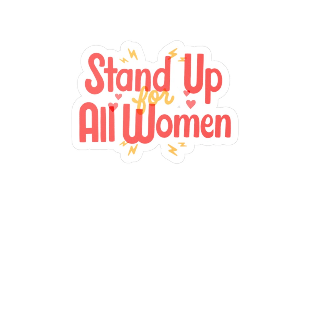 Stand up for All Women Sticker Decal Female Feminism Strong Women ...