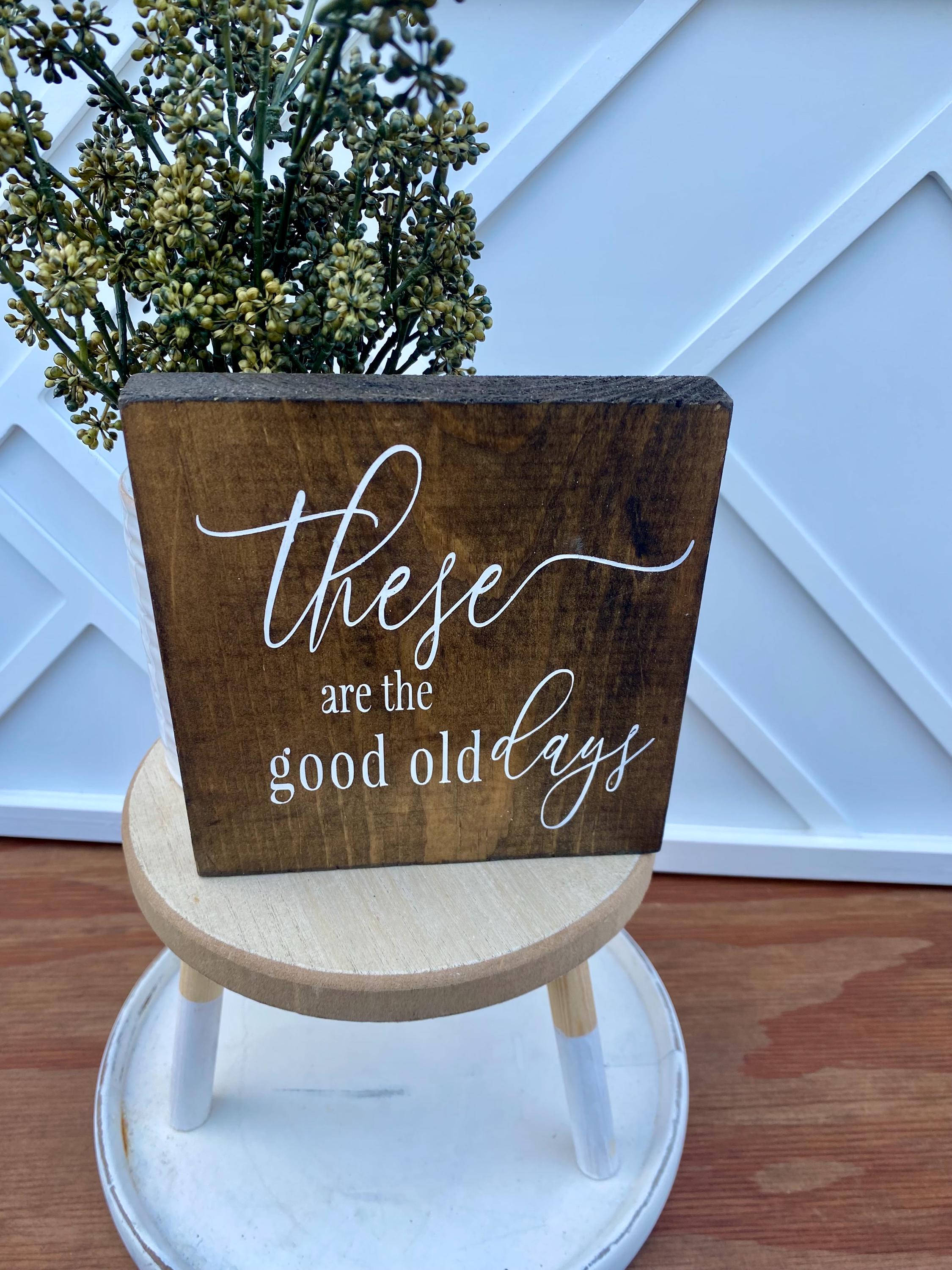 These Are the Good Old Days Wood Sign, Mini Wood Sign, Tiered Tray Sign ...