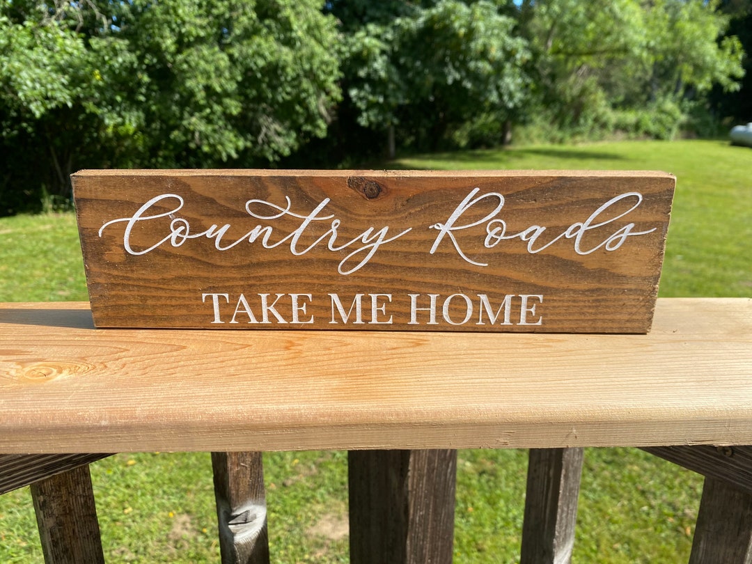 Country Roads Take Me Home, Farmhouse Country, Rustic Wood Sign ...