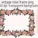 Digital Rose Frame Clip Art - Instant Download - Vintage Rose Frame ...