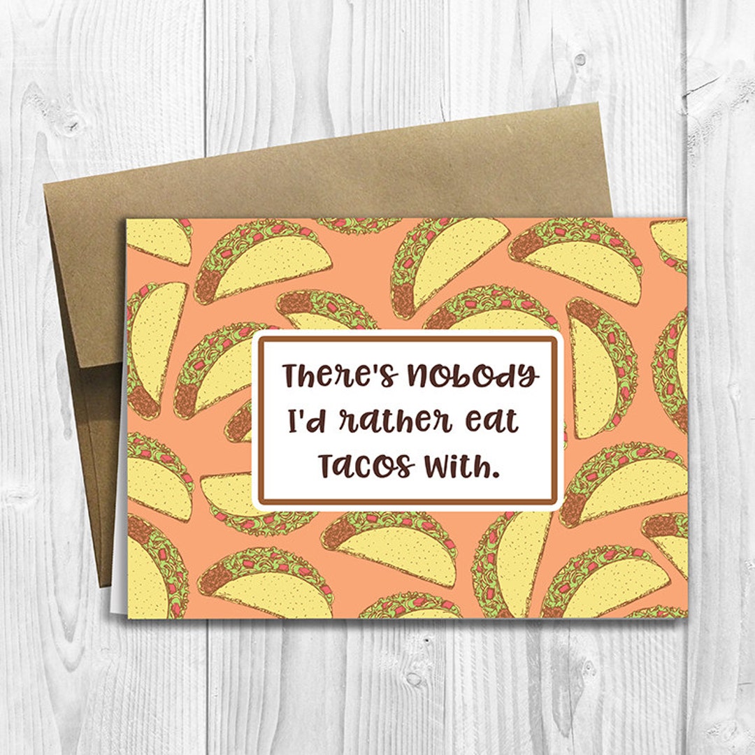 PRINTED There's Nobody I'd Rather Eat Tacos With - 5x7 Greeting Card ...