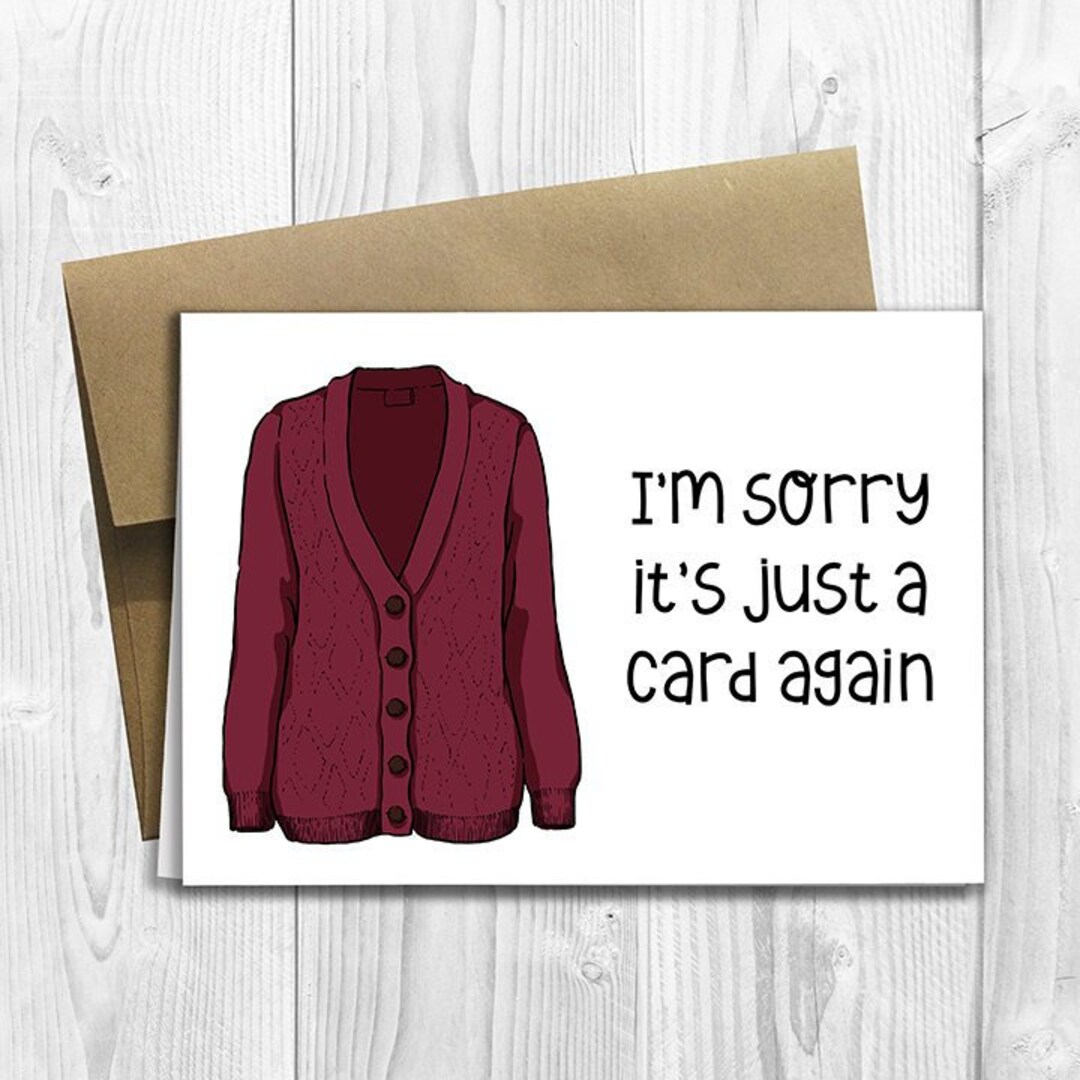 PRINTED I'm Sorry It's Just a Card Again - 5x7 Greeting Card - Sweet ...