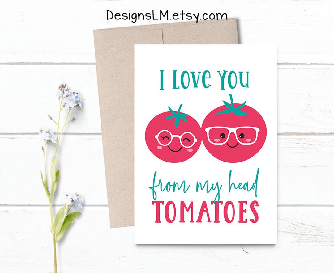 PRINTED I Love You From My Head Tomatoes (head to My Toes) - Greeting ...