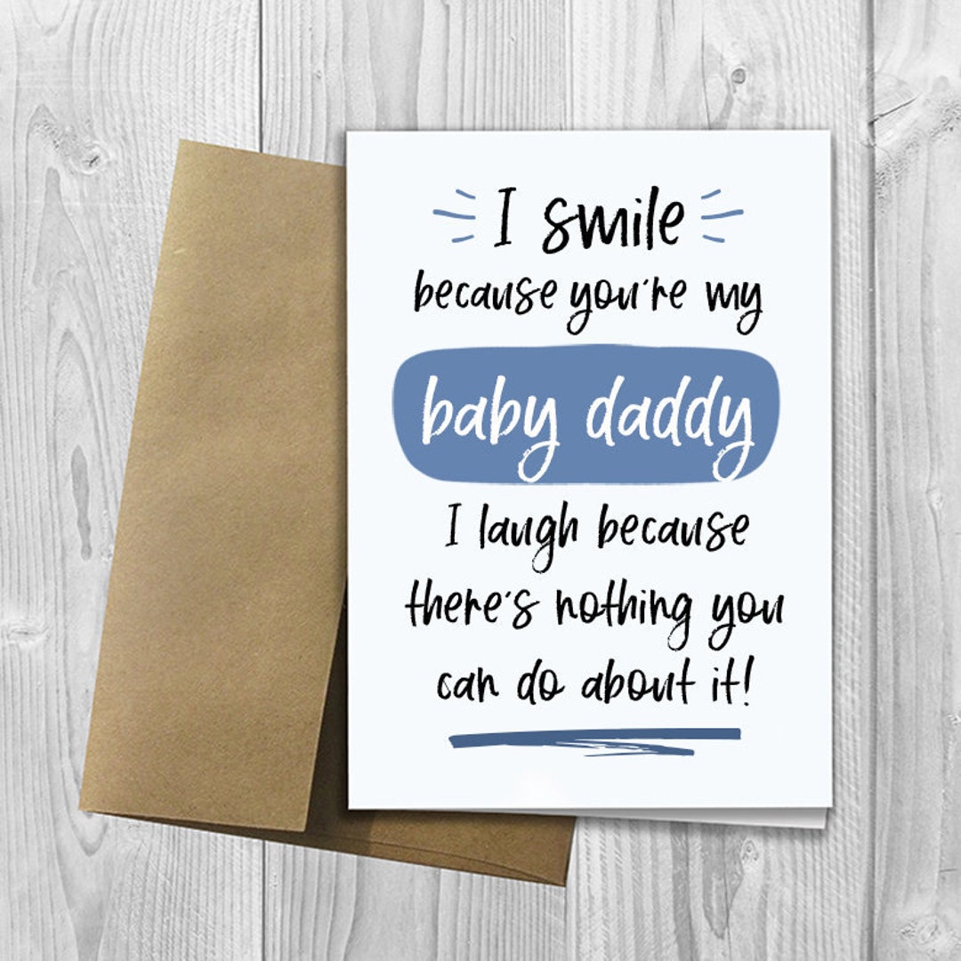 PRINTED I Smile Because You're My Baby Daddy 5x7 Greeting Card - Funny ...