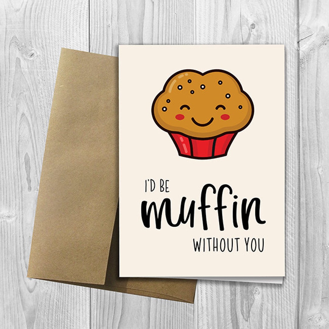 PRINTED I'd Be Muffin Without You - 5x7 Greeting Card - Funny ...