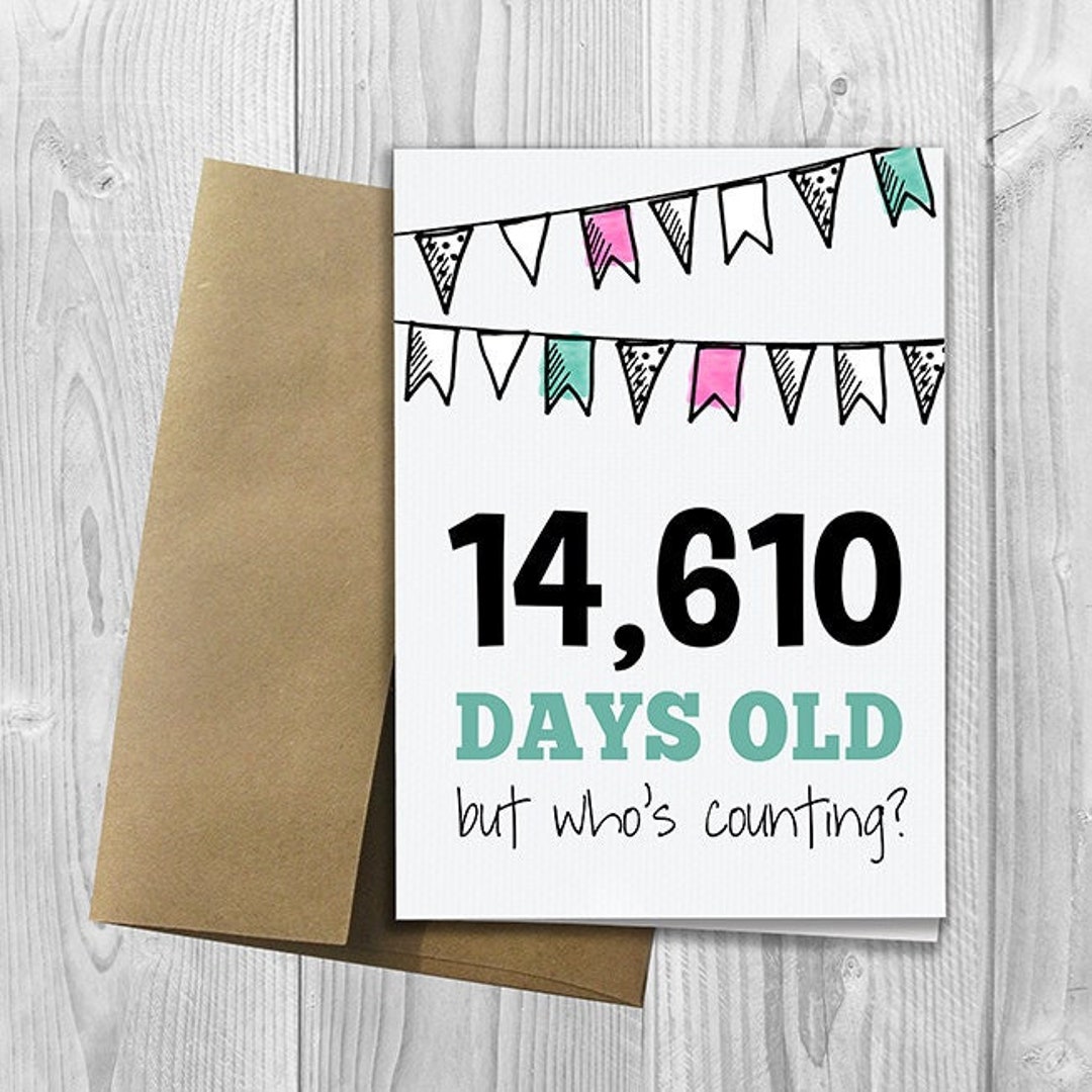 PRINTED 40th Birthday - 14,610 Days Old, but Who's Counting - 5x7 ...
