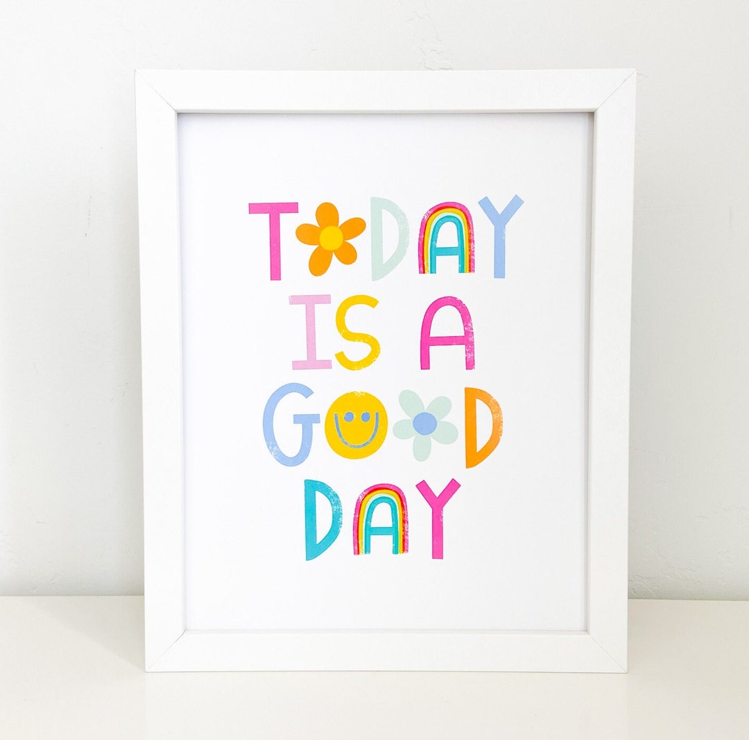 Today is A Good Day Art Print, Happy Wall Art, Motivational Quote ...