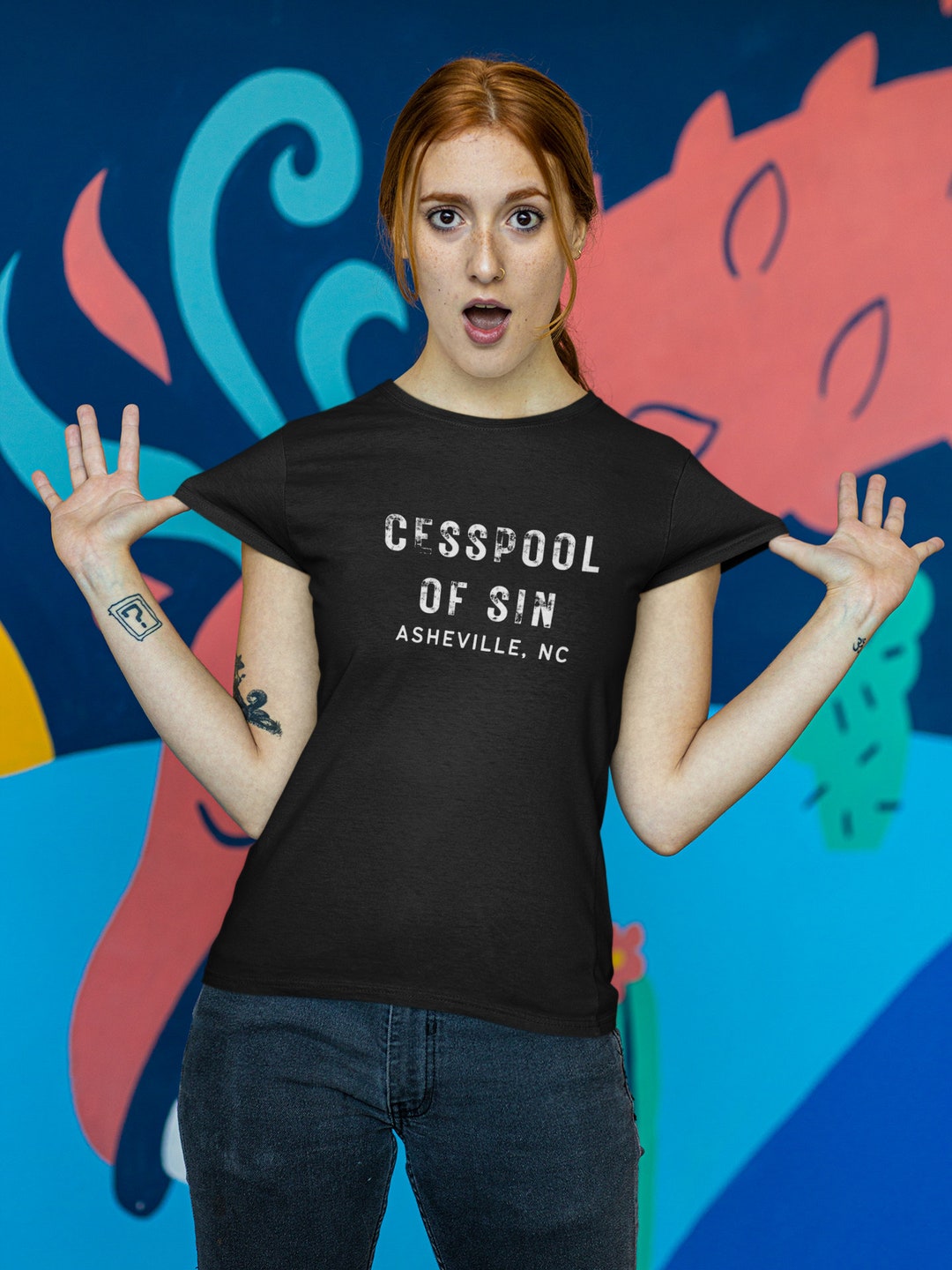 Cesspool of Sin Shirt, Cesspool of Sin, Asheville Funny Shirt ...