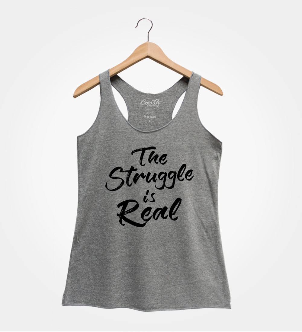 The Struggle Is Real Tank Top Women's Racerback Tank | Etsy