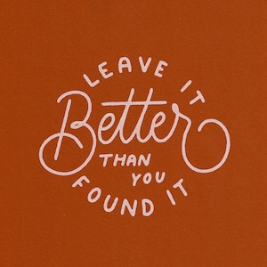 Leave It Better Than You Found It - Hand-lettered Art Print - Etsy