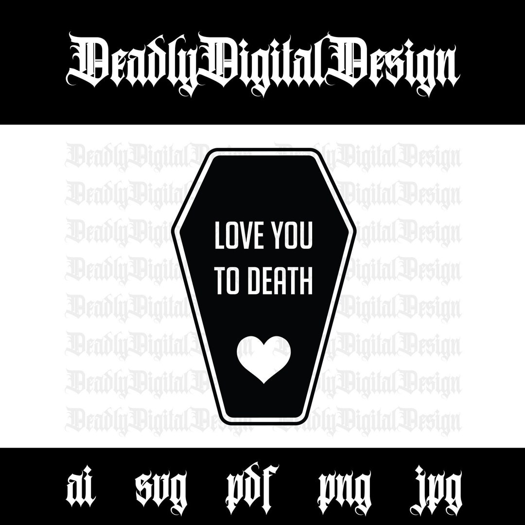 Love You to Death, Valentine's Day, Digital Download, Ai, Svg, Pdf, Png ...