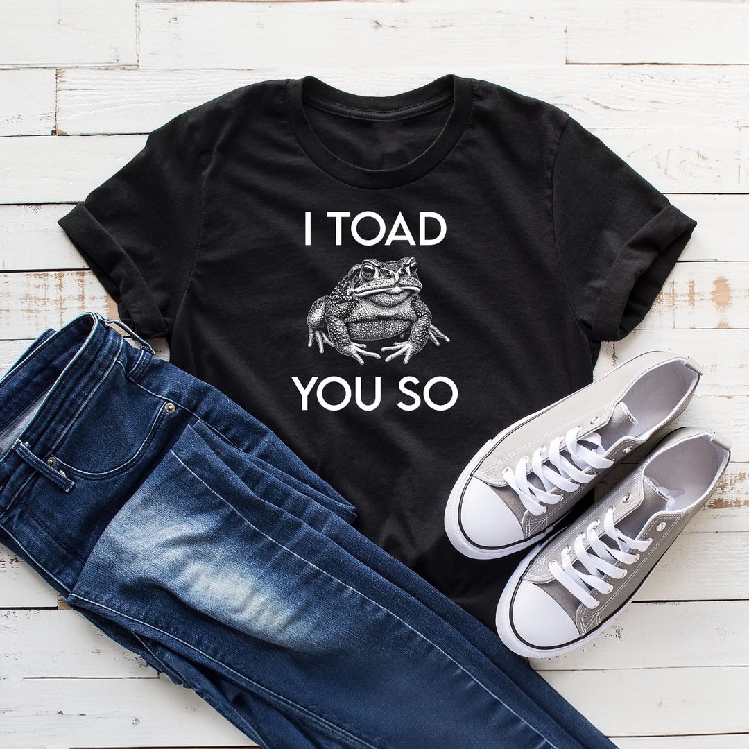 I Toad You so SVG PNG | Funny Frog Pun Cricut File | Cute Toad Clipart ...