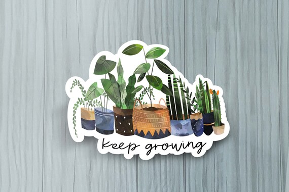 Keep Growing Sticker House Plants Sticker Plant Lovers - Etsy