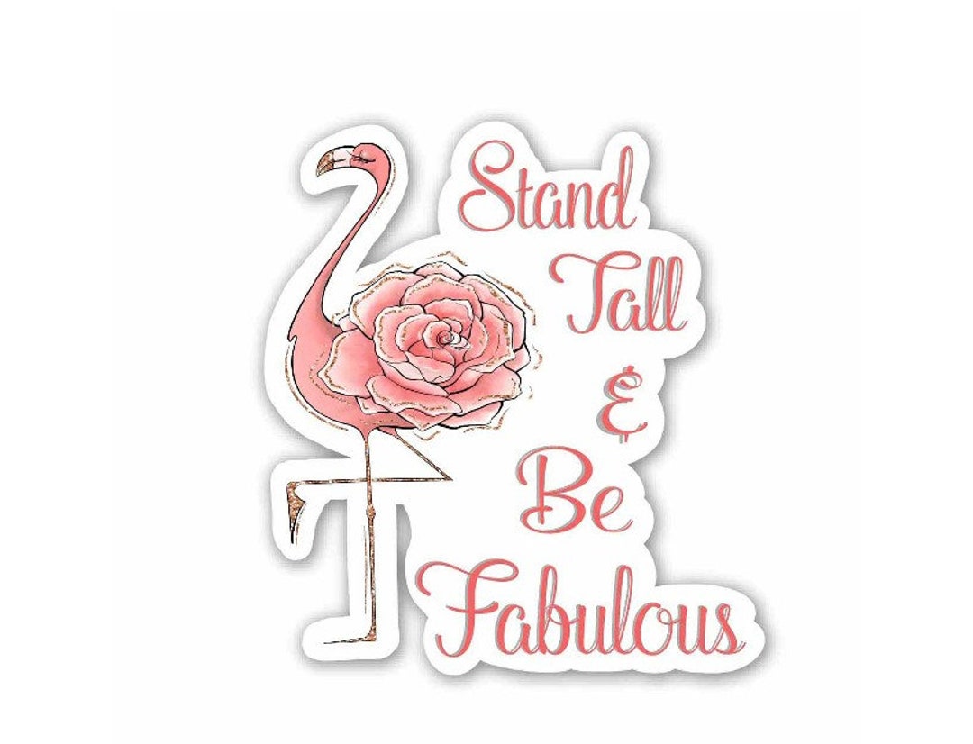Stand Tall and Be Fabulous Sticker Pink Flamingo Sticker - Etsy