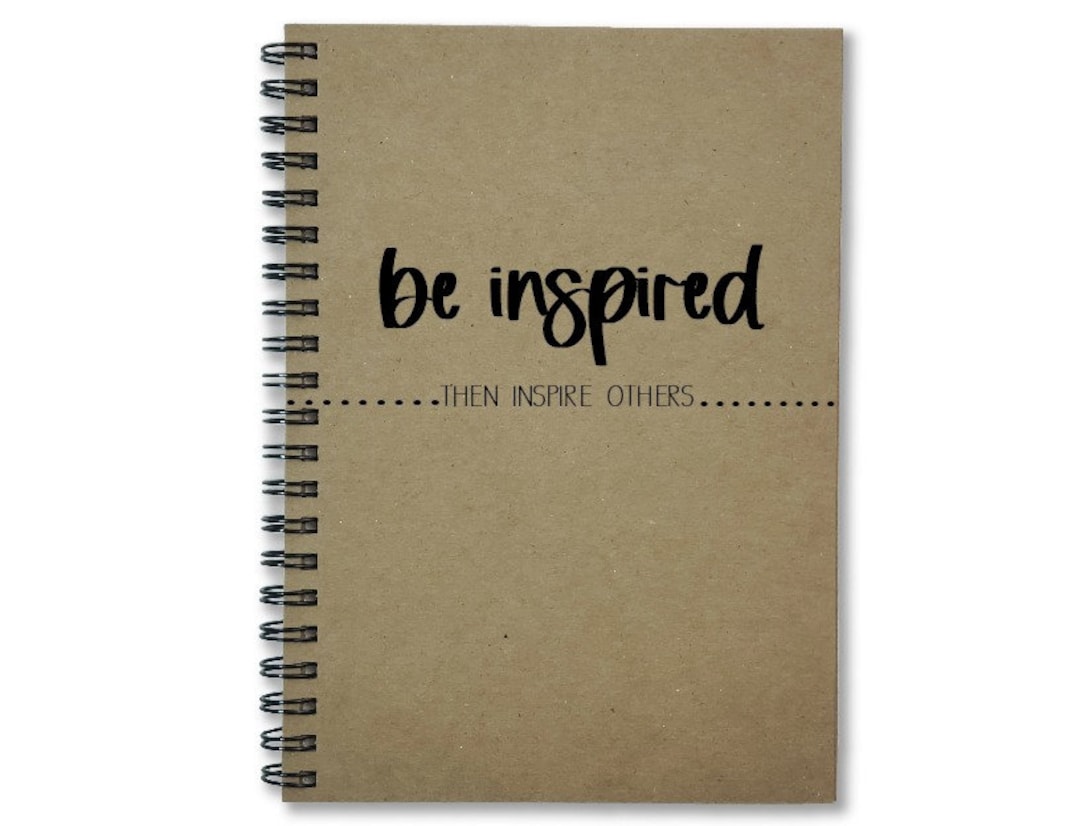 Notebook Writing Journal Be Inspired Then Inspire Others - Etsy