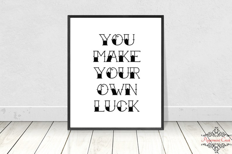 You Make Your Own Luck, Digital Download, Instant Download, Print From ...
