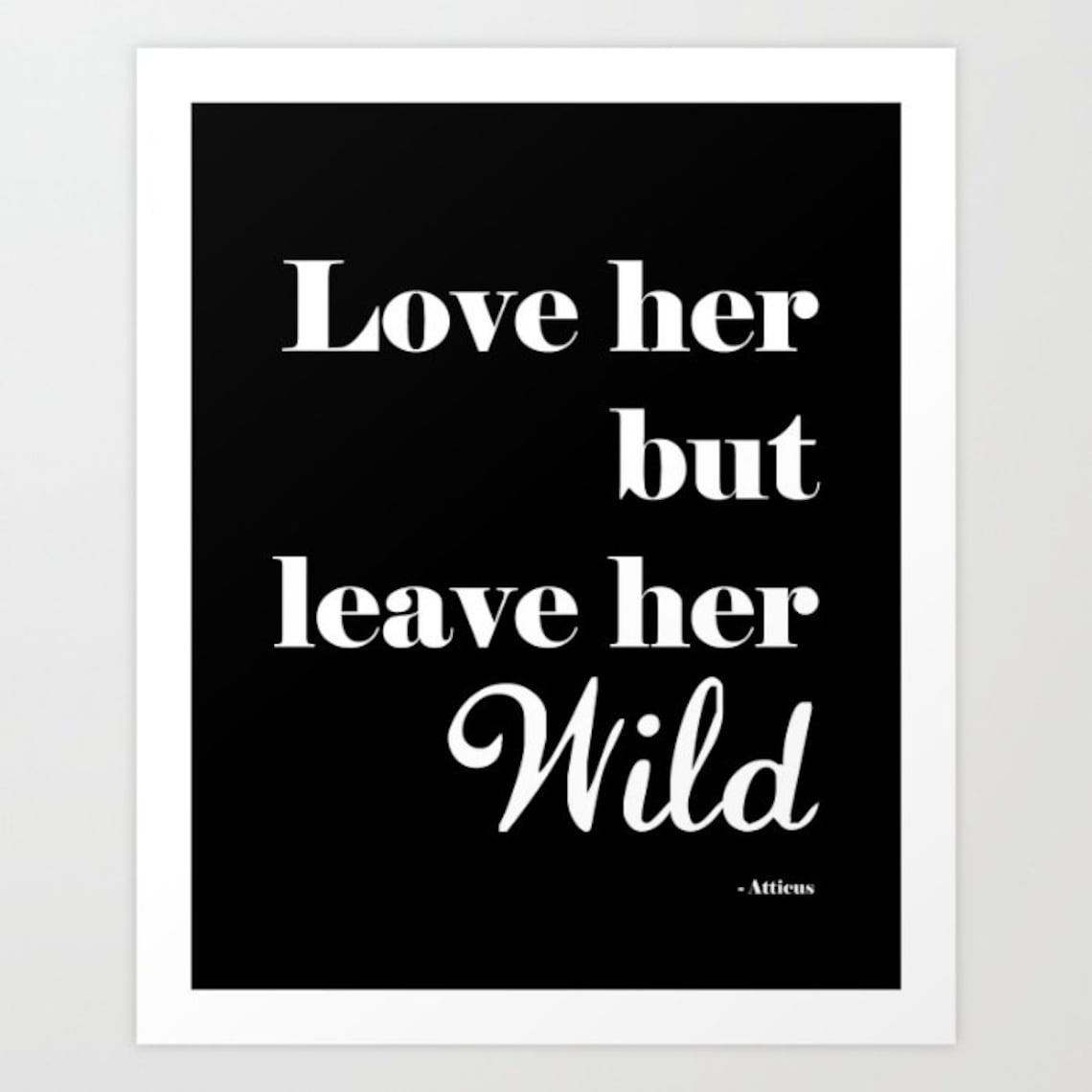 Love Her But, Leave Her Wild, Atticus Poetry, Love Saying, Love Quote ...