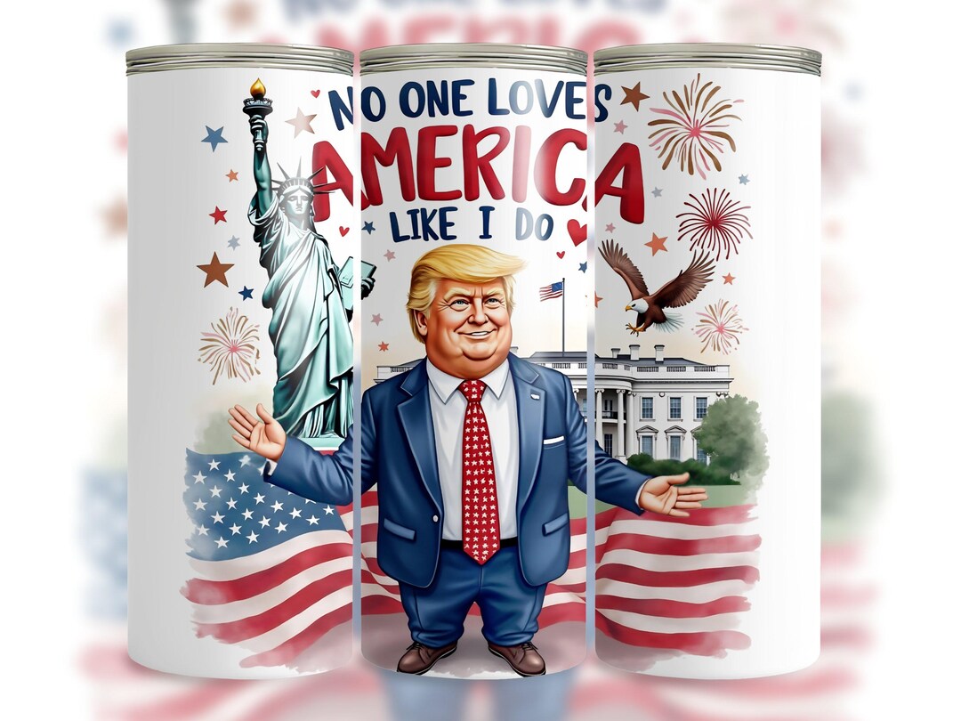 President Trump Tumbler Wrap, 20 Oz Skinny PNG, No One Loves America ...