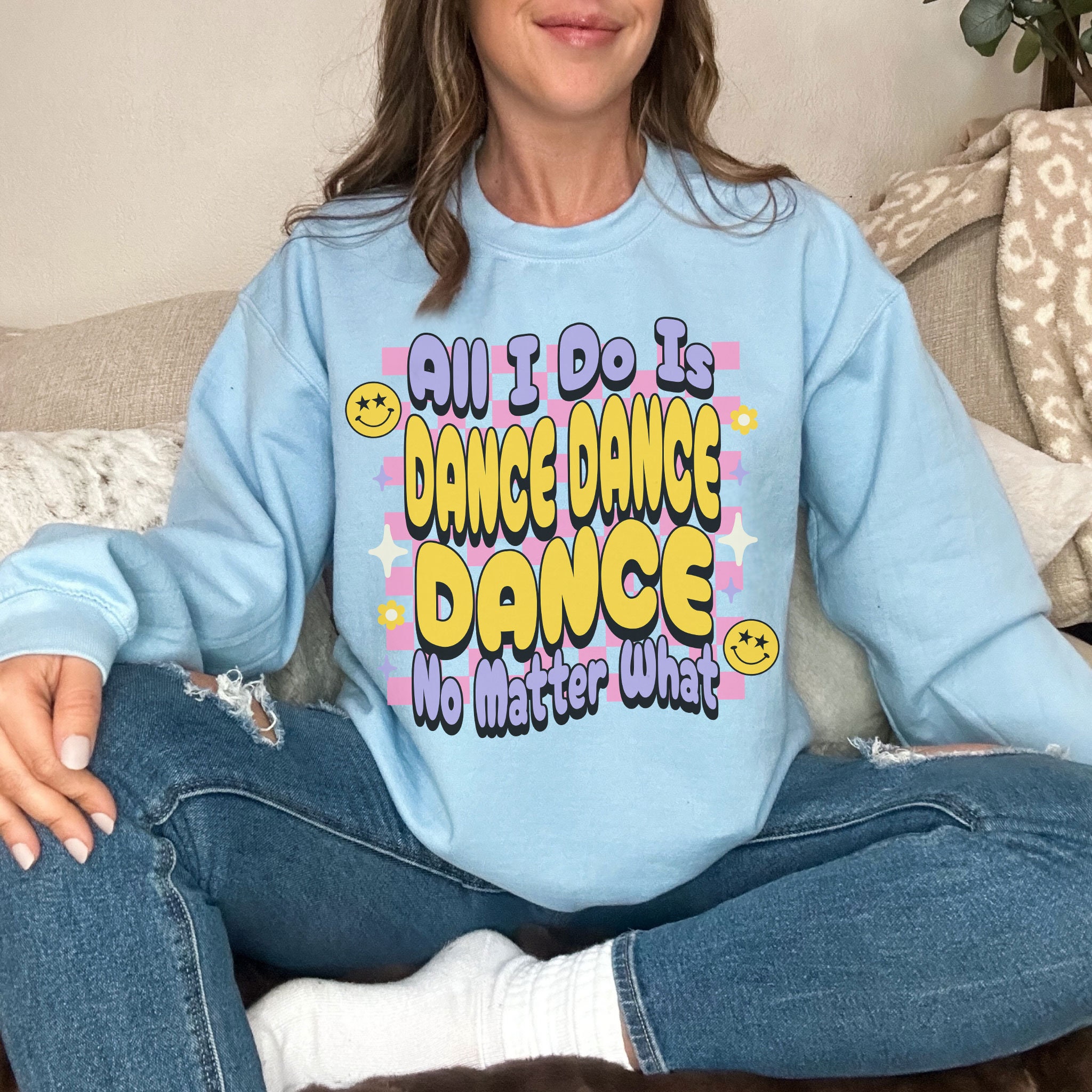 Retro Dancer Sweatshirt, All I Do is Dance Dance Dance No Matter What ...