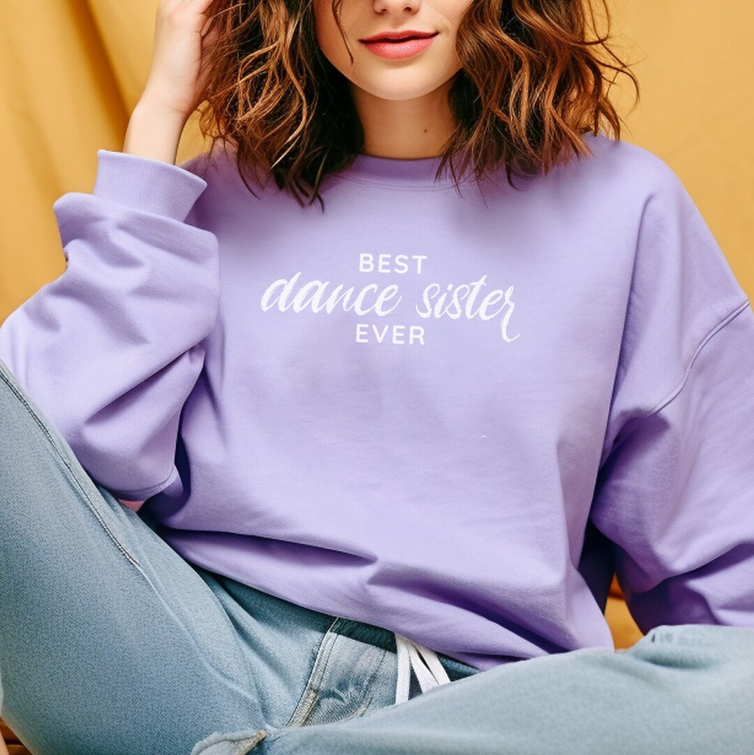 Best Dance Sister Ever Sweatshirt, Trendy Minimal Sister, Cozy Simple ...