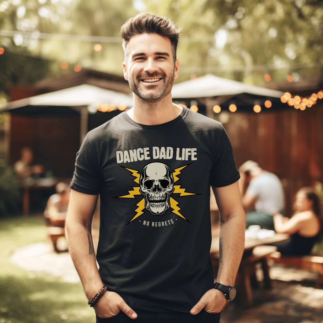 Dance Dad T-shirt, Dance Dad Life, No Regrets Shirt, Skull & Lightning ...