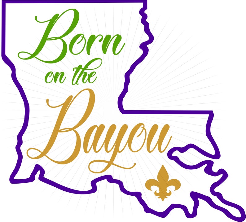 Born on the Bayou SVG: Louisiana Fleur De Lis Cut and Print File ...