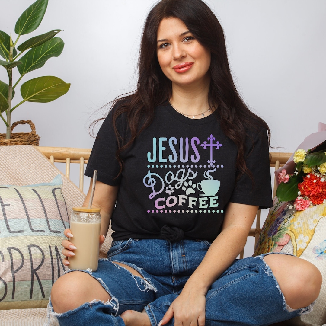 Jesus Dogs Coffee Shirt Christian T-shirt Coffe Lover Dog - Etsy