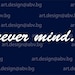 Vector NEVER MIND... Text, Download, Digital Image, Graphical, AI, Png ...