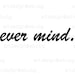 Vector NEVER MIND... Text, Download, Digital Image, Graphical, AI, Png ...
