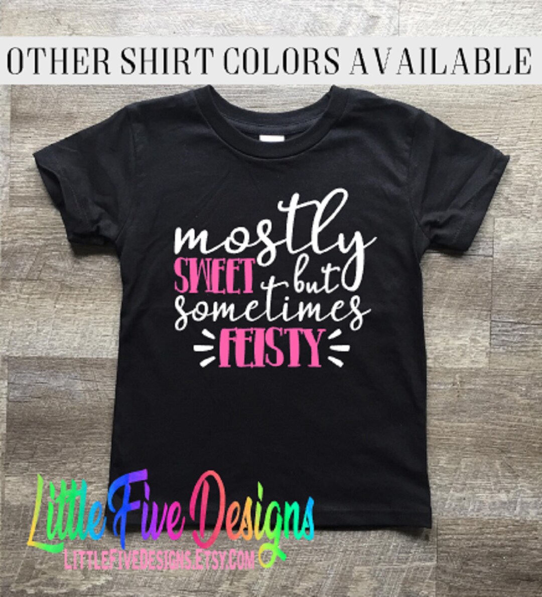 Feisty Toddler Shirt, Funny Kid Shirt, Mostly Sweet but Sometimes ...