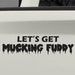 Let's Get Mucking Fuddy Funny Bumper Sticker Vinyl Decal Turbo Diesel ...